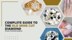 Complete Guide to the Old Mine Cut Diamond - Estate Diamond Jewelry