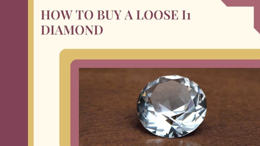 Insider Guide to the I1 Clarity Diamond