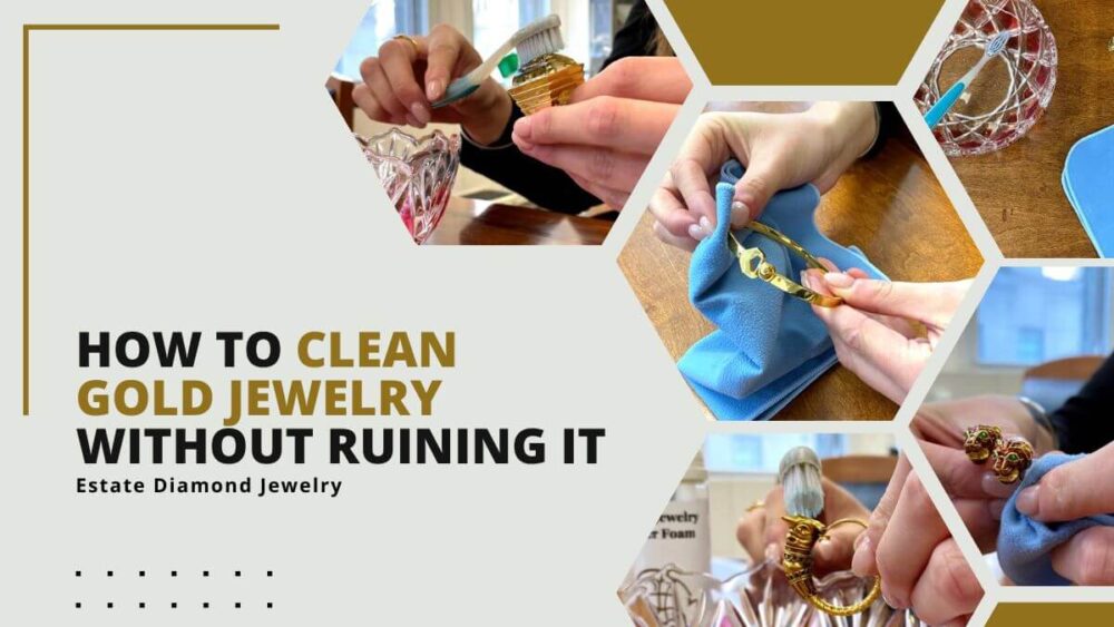 How to Clean Gold Jewelry - Estate Diamond Jewelry