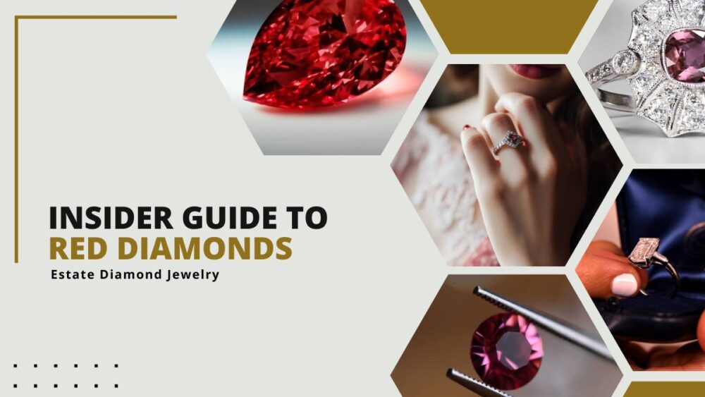 Complete Guide to Red Diamonds - Estate Diamond Jewelry