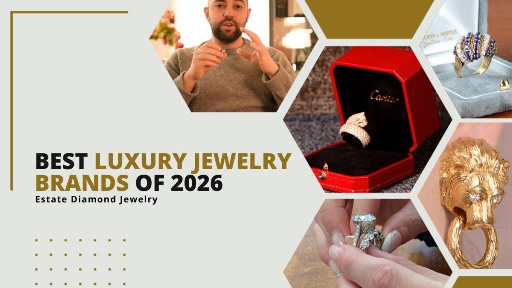 Best Luxury Jewelry Brands of 2026 - Estate Diamond Jewelry
